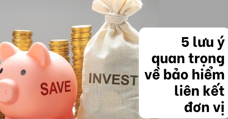 5 lưu ý quan trọng khi tìm hiểu sản phẩm bảo hiểm liên kết đơn vị